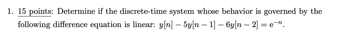 Solved 1. 15 points: Determine if the discrete-time system | Chegg.com