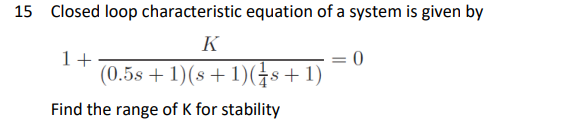 Solved Closed loop characteristic equation of a system is | Chegg.com