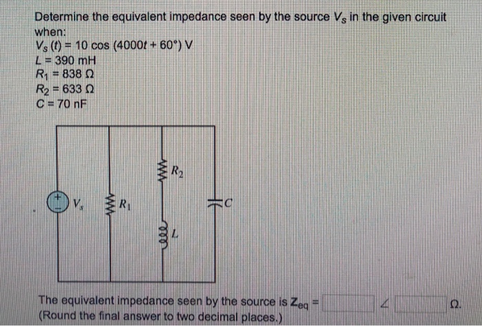 Solved Determine the equivalent impedance seen by the source | Chegg.com