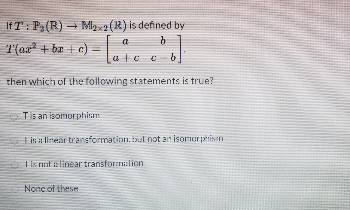 Solved If T: P2 (R) → M2x2 (R) is defined by b Tax? + bx + | Chegg.com