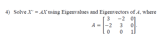 Solved 4) Solve X′=AX using Eigenvalues and Eigenvectors of | Chegg.com