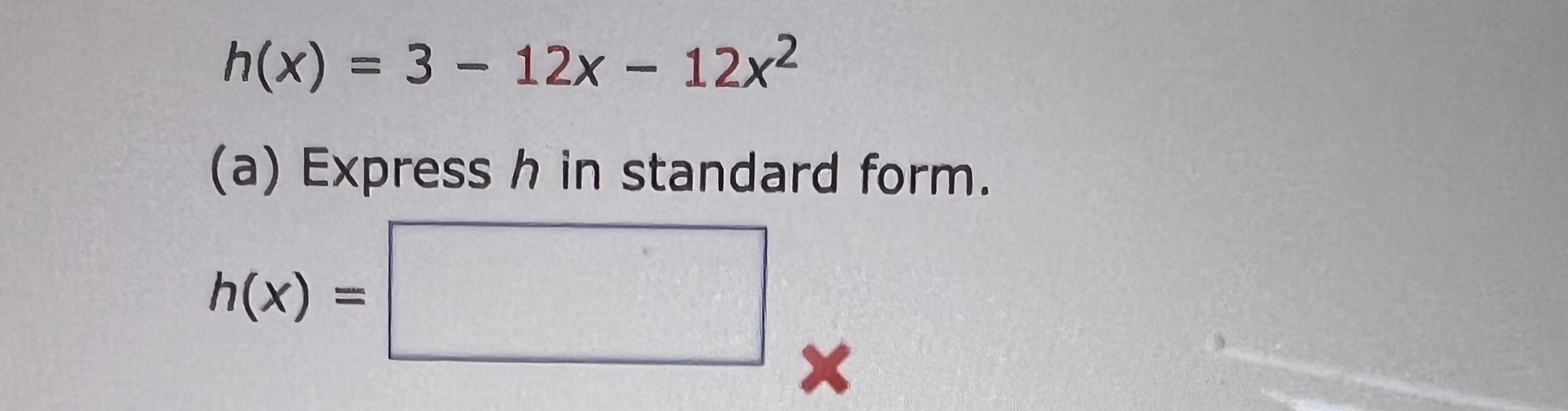 Solved h(x)=3−12x−12x2 (a) Express h in standard form. | Chegg.com