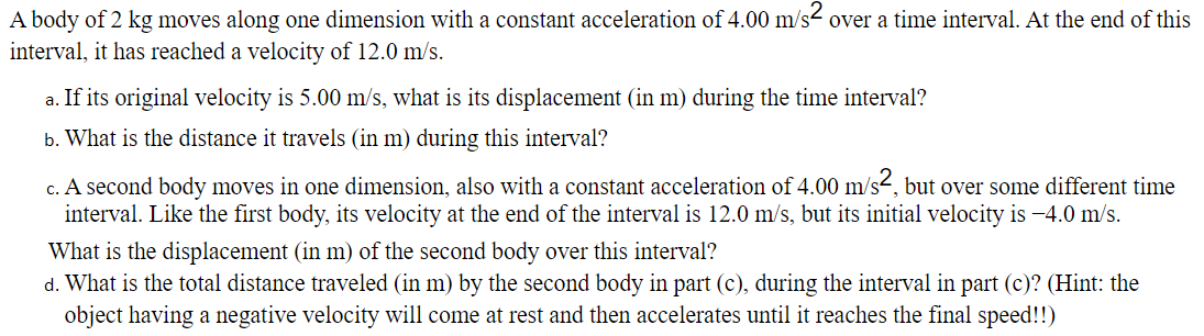 Solved A body of 2 kg moves along one dimension with a | Chegg.com