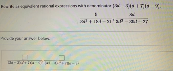 Solved Rewrite as equivalent rational expressions with | Chegg.com
