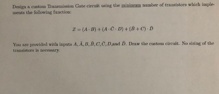 Solved Design a custom Transmission Gate circuit using the | Chegg.com
