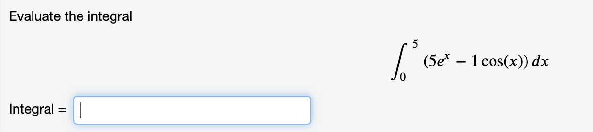 Solved Evaluate the integral 5 sus (5e* – 1 cos(x)) dx | Chegg.com