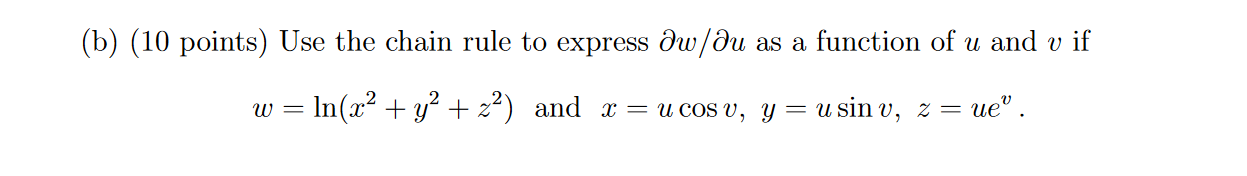 (b) (10 points) Use the chain rule to express ∂w/∂u | Chegg.com