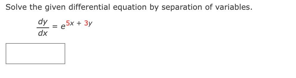 Solved Solve the given differential equation by separation | Chegg.com