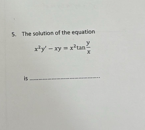 Solved The solution of the equationx2y'-xy=x2tanyx | Chegg.com