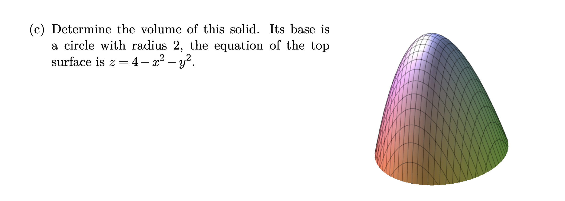 Solved (c) Determine the volume of this solid. Its base is a | Chegg.com
