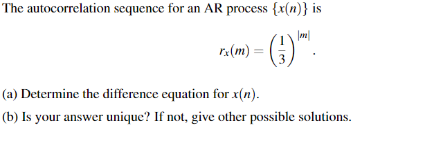 Solved The autocorrelation sequence for an AR process {x(n)} | Chegg.com