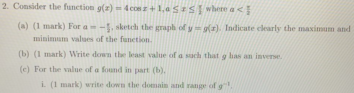 Solved 2. Consider the function g(x) = 4 cos x + 1, a