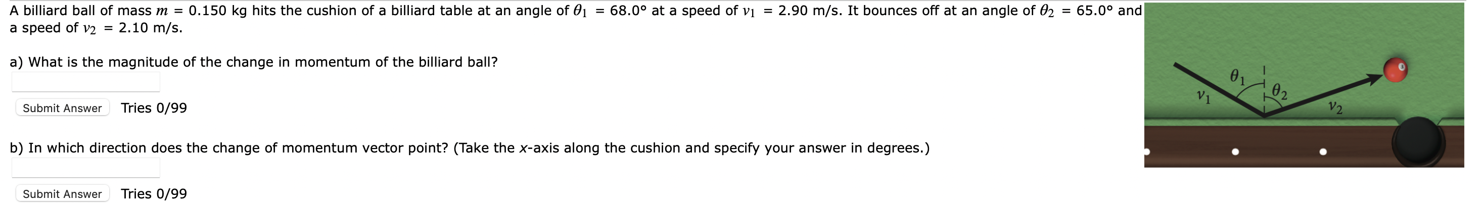 Solved A billiard ball of mass m=0.150 kg hits the cushion | Chegg.com