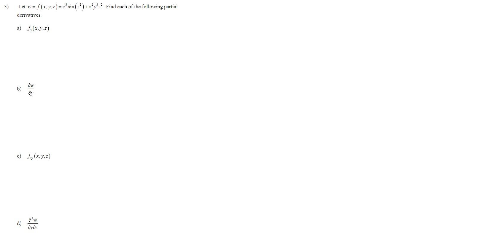Solved 3) Let w=f(x,y,z)=x3sin(z3)+x2y3z2. Find each of the | Chegg.com