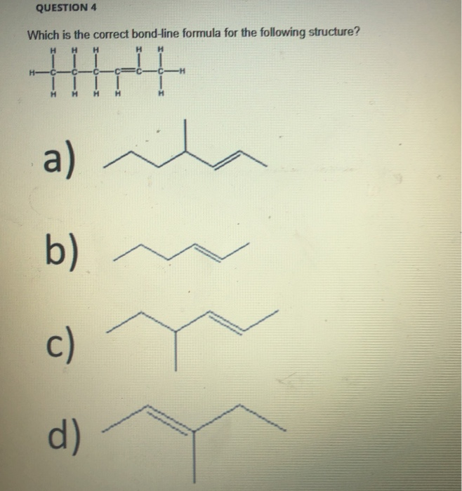 Solved QUESTION 4 Which is the correct bond-line formula for | Chegg.com