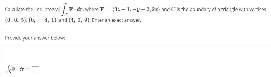 Solved Calculate the line integral ∫CF⋅dr, where | Chegg.com