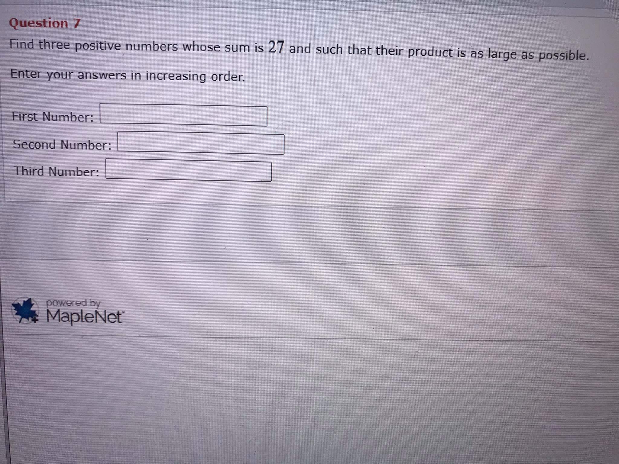 Solved Question 7 Find three positive numbers whose sum is | Chegg.com