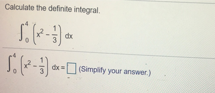 Solved Calculate the definite integral dx dx(Simplify your | Chegg.com
