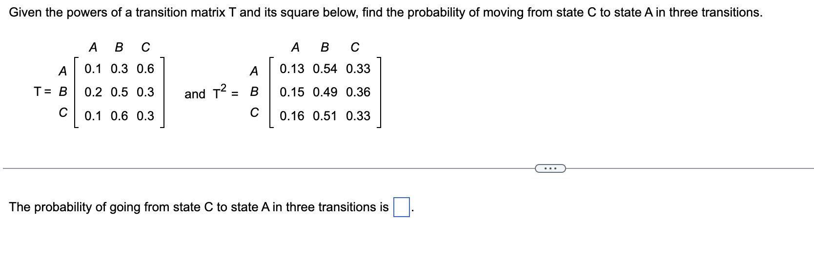 Solved Given the powers of a transition matrix T and its | Chegg.com