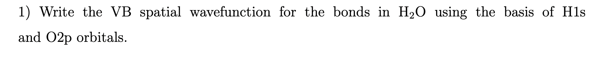 Solved 1) Write the VB spatial wavefunction for the bonds in | Chegg.com