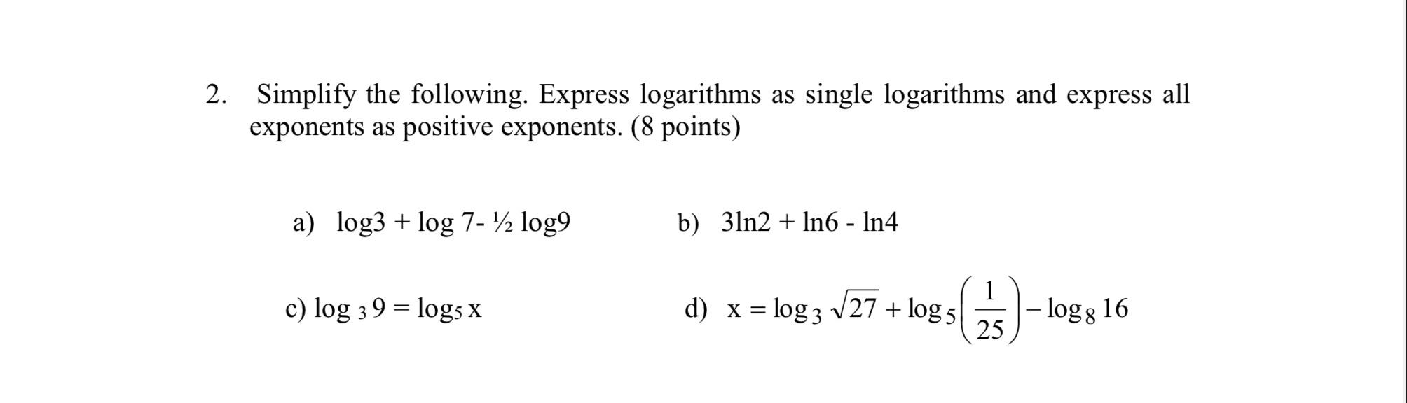 Solved 2. Simplify the following. Express logarithms as | Chegg.com