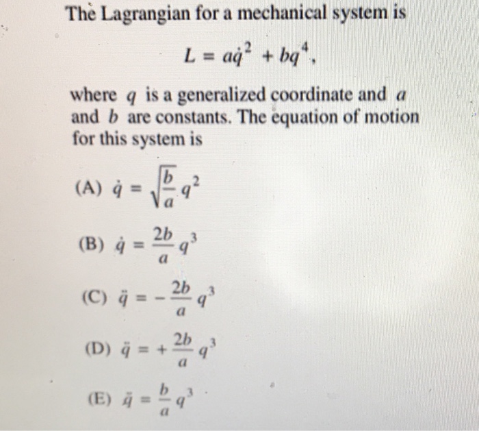 Solved The Lagrangian for a mechanical system is where q is | Chegg.com