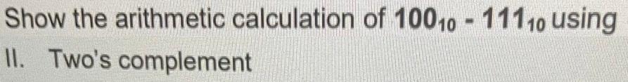 Solved Show the arithmetic calculation of 10010 - 11110 | Chegg.com