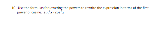 Solved 10. Use the formulas for lowering the powers to | Chegg.com