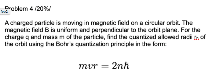 Solved Problem 4 (20%/ feb2 A charged particle is moving in | Chegg.com