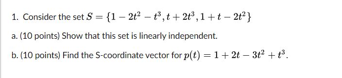 Solved Consider the set S={1-2t2-t3,t+2t3,1+t-2t2}a. (10 | Chegg.com