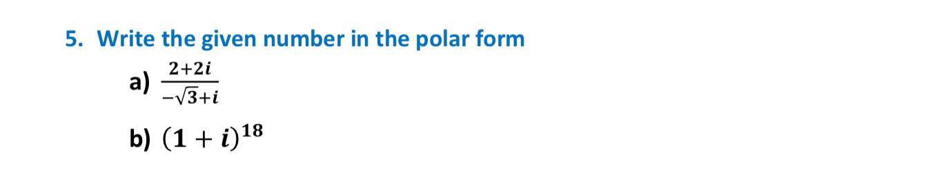Solved 5. Write the given number in the polar form a) | Chegg.com