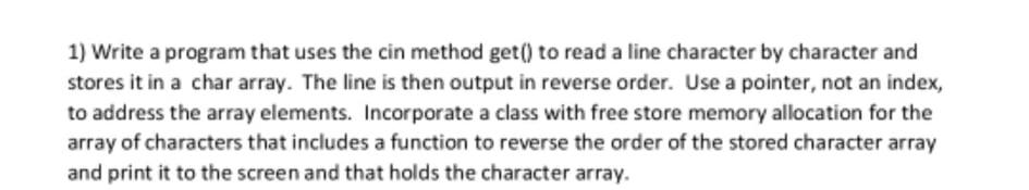 Solved 1) Write a program that uses the cin method get() to | Chegg.com
