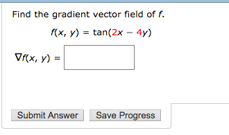 Solved Find the gradient vector field of f f(x, y)tan(2x - | Chegg.com