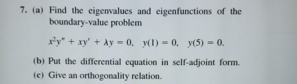 Solved 7. (a) Find the eigenvalues and eigenfunctions of the | Chegg.com