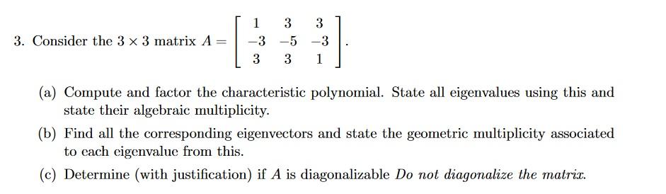 Solved Consider the 3×3 matrix A=⎣⎡1−333−533−31⎦⎤. (a) | Chegg.com