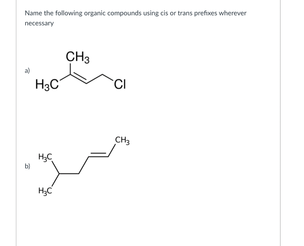 Solved Name the following organic compounds using cis or | Chegg.com