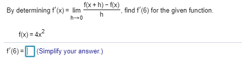 Solved By determining f'(x) = lim f(x +h)-f(x) , find f'(6) | Chegg.com