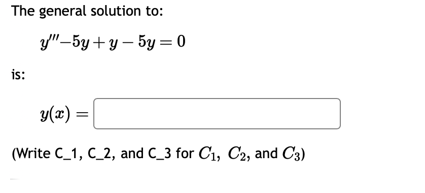 Solved The general solution to: y′′′−5y+y−5y=0 is: y(x)= | Chegg.com