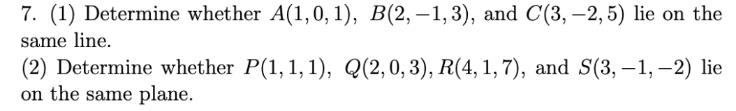 Solved 7. (1) Determine whether A(1,0,1),B(2,−1,3), and | Chegg.com