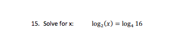 Solved 15. Solve for : log2 (x) = log, 16 | Chegg.com