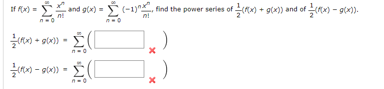 Solved If f(x)=∑n=0∞n!xn and g(x)=∑n=0∞(−1)nn!xn, find the | Chegg.com