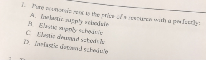 Solved pure economic rent is the price of a resource with | Chegg.com