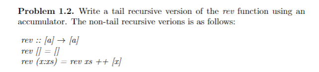 Solved Problem 1.2. Write a tail recursive version of the | Chegg.com