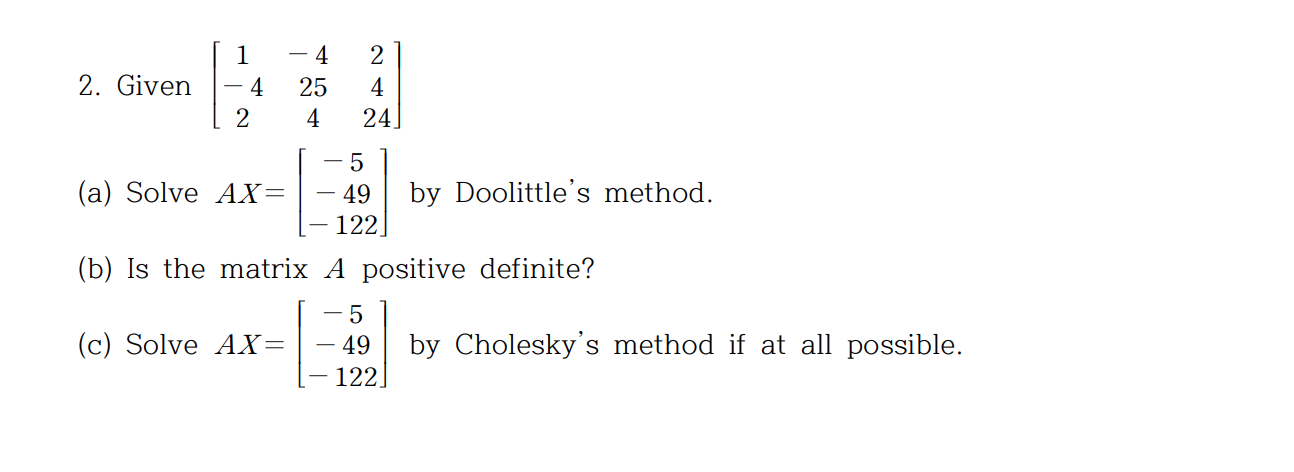 Solved 1 2. Given 4 2 - 4 25 4 2 4 24. (a) Solve AX= 5 49 | Chegg.com