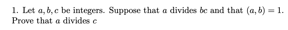 Solved 1. Let a,b,c be integers. Suppose that a divides bc | Chegg.com