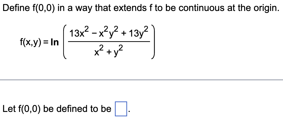 Solved Define f(0,0) in a way that extends f to be | Chegg.com