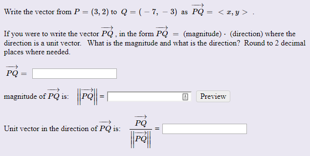 Solved Write the vector from P = (3, 2) to Q = (-7, - 3) as | Chegg.com