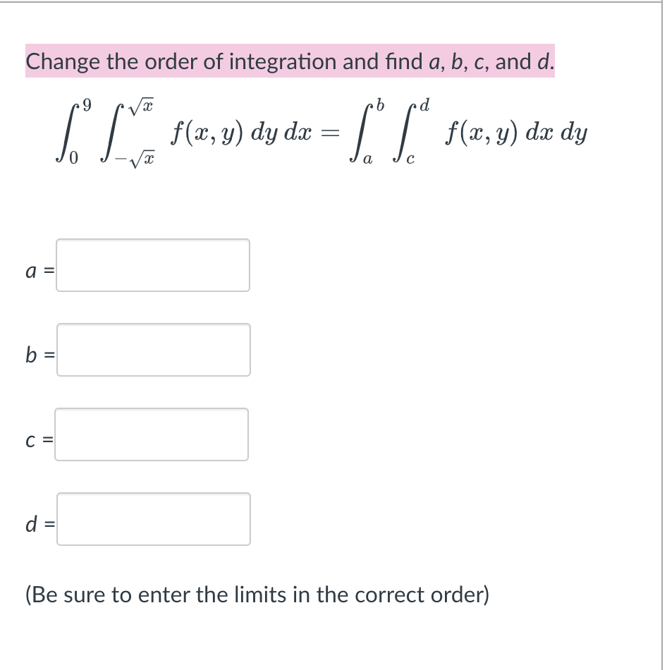 Solved Change the order of integration and find a, b, c, and | Chegg.com