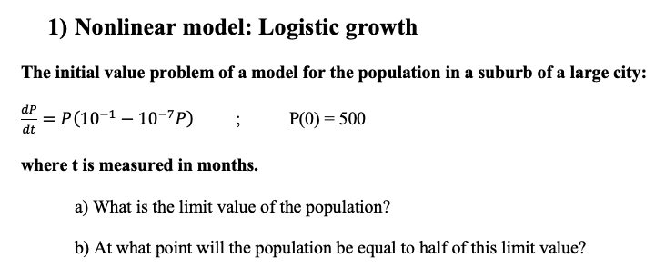 Solved 1) Nonlinear model: Logistic growth The initial value | Chegg.com
