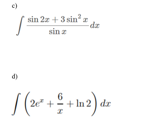 Solved c) sin 2x + 3 sina x dx sin x d) | (2+ + + In 2) 6 + | Chegg.com